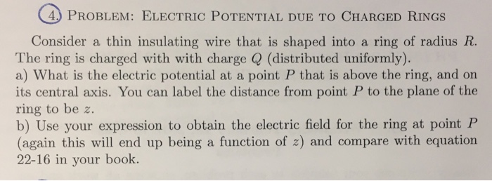Solved 4) PROBLEM: ELECTRIC POTENTIAL DUE TO CHARGED RINGS | Chegg.com