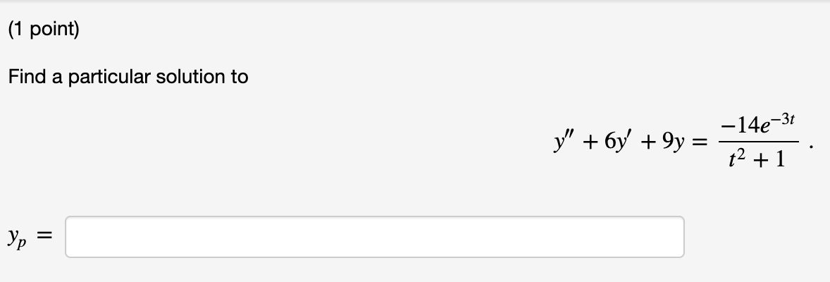 Solved (1 point) Find a particular solution to Y" + 6y' + 4y | Chegg.com