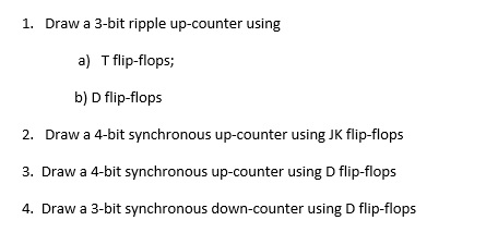 Solved 1. Draw a 3-bit ripple up-counter using a) T | Chegg.com