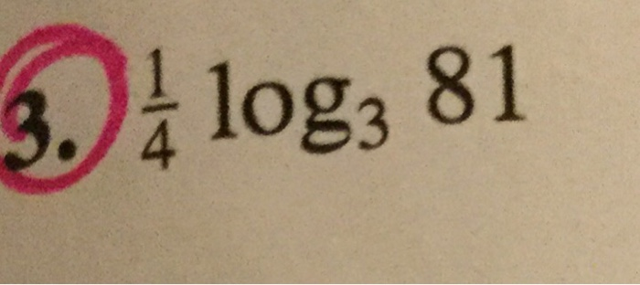 Solved 3.4 log3 81 | Chegg.com