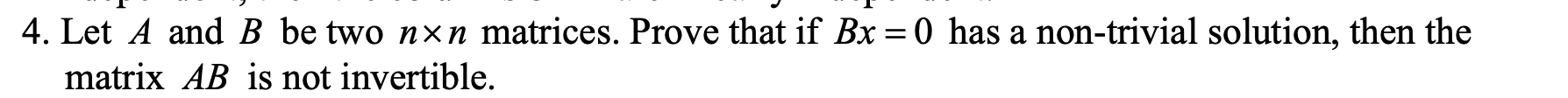 Solved 4. Let A and B be two nxn matrices. Prove that if Bx | Chegg.com