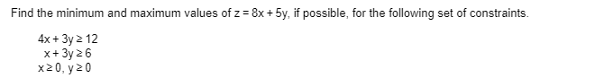 Solved Find the minimum and maximum values of z = 8x + 5y, | Chegg.com