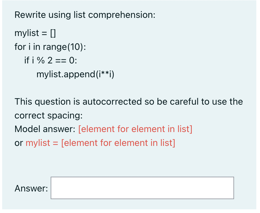 Solved Rewrite using list comprehension: mylist = [] for i | Chegg.com
