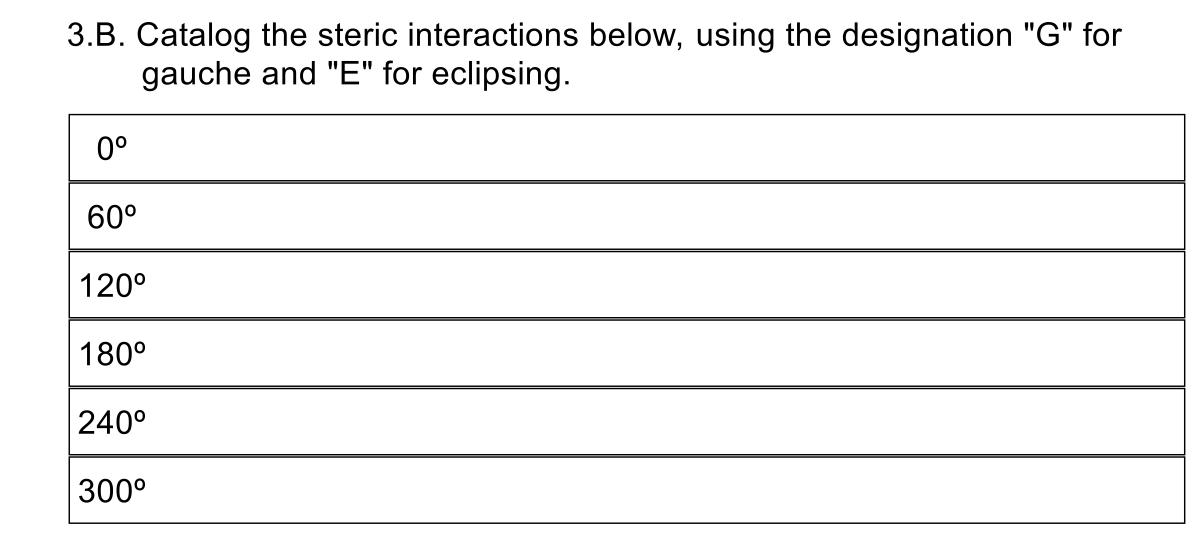 Solved 3.B. Catalog the steric interactions below, using the | Chegg.com