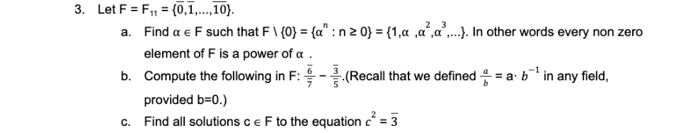 Solved 3. Let F=F11={0,1,…,10}. a. Find α∈F such that | Chegg.com