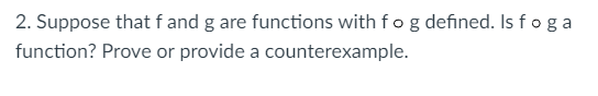 Solved 2. Suppose that f and g are functions with fo g | Chegg.com