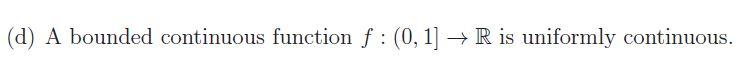 Solved (d) A bounded continuous function f:(0,1] → R is | Chegg.com