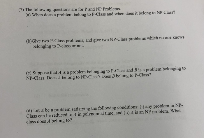 Solved (7) The following questions are for P and NP Problems | Chegg.com
