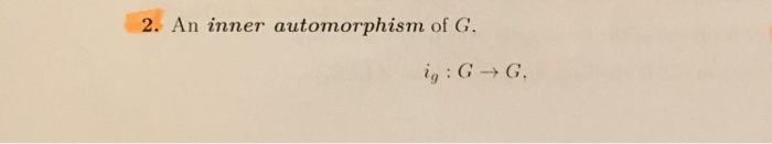 Solved 2. An inner automorphism of G. is defined by the | Chegg.com