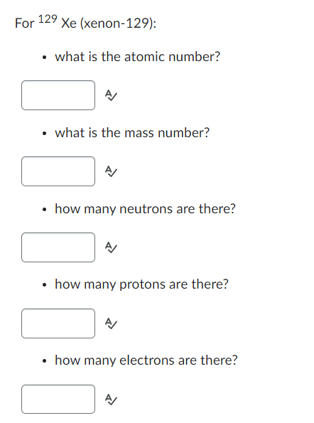 Solved For 129 Xe (xenon-129): • what is the atomic number? | Chegg.com