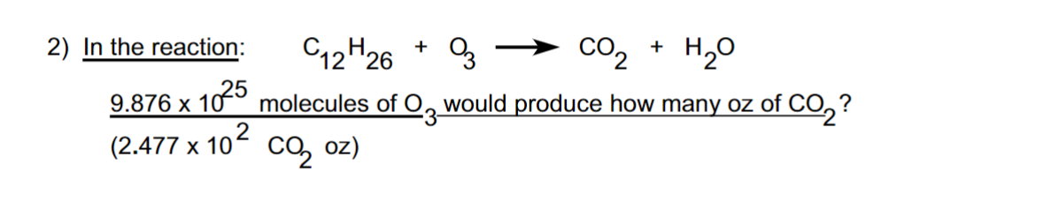 Solved 2) In the reaction: C12H26+O3 CO2+H2O 9.876×1025 | Chegg.com