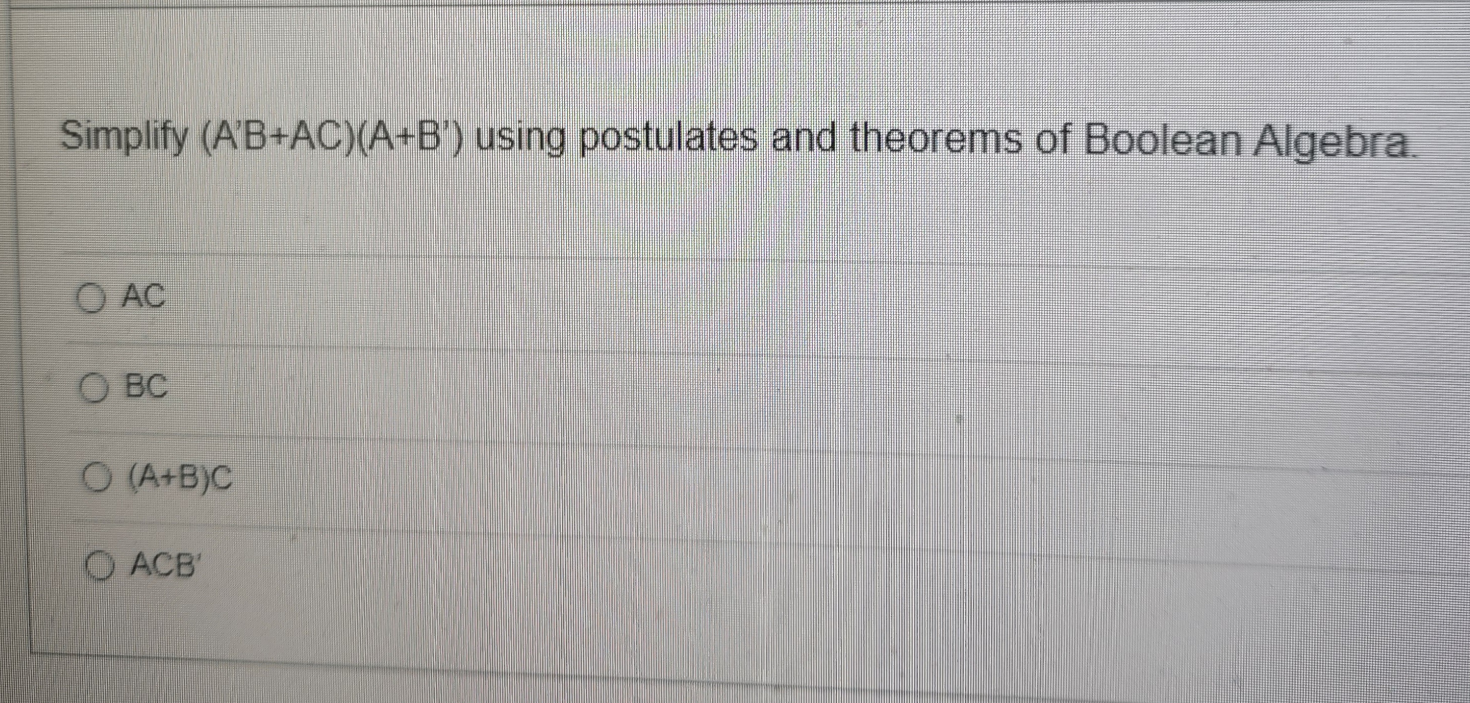Solved Simplify (A′B+AC)(A+B′) using postulates and theorems | Chegg.com