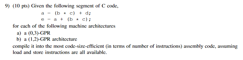 Solved 9) (10 pts) Given the following segment of C code, a | Chegg.com