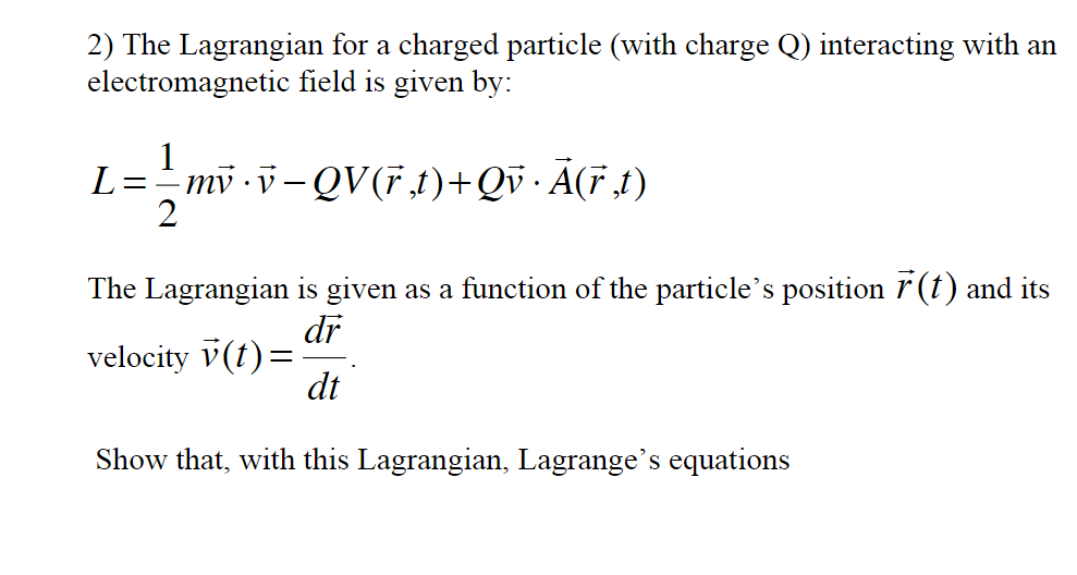 Solved 2) The Lagrangian for a charged particle (with charge | Chegg.com