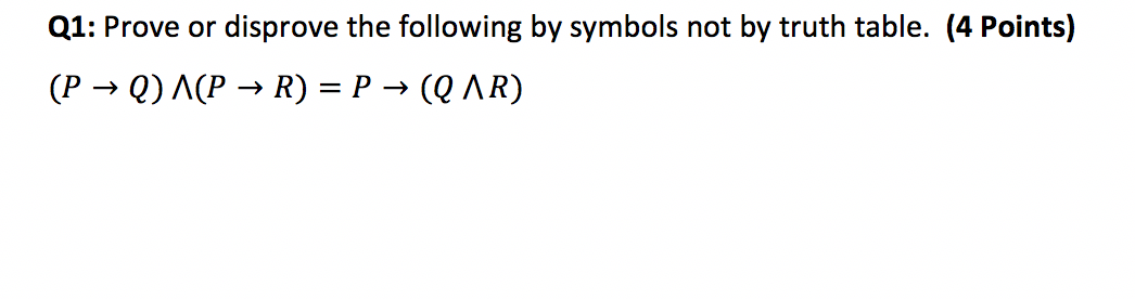 Solved Q1: Prove or disprove the following by symbols not by | Chegg.com