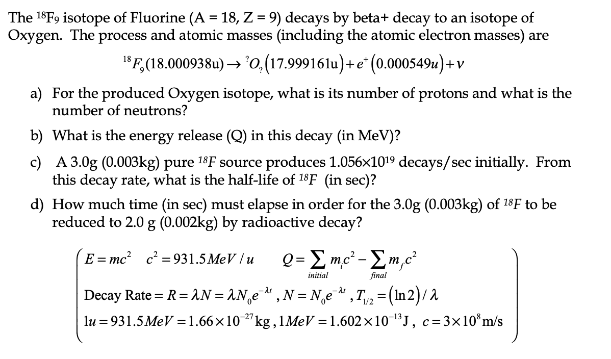 Solved The 18F9 isotope of Fluorine (A = 18, Z = 9) decays | Chegg.com