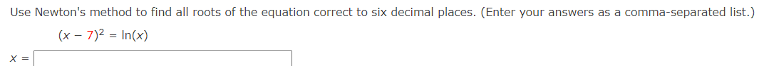 Solved Use Newton's method to find all roots of the equation | Chegg.com