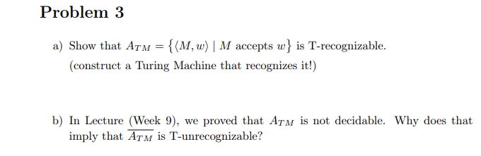 Solved a) Show that ATM={ M,w ∣M accepts w} is | Chegg.com
