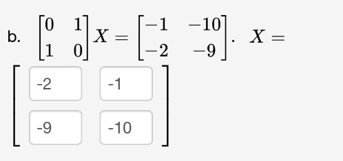 Solved Solve for the matrix, X.b. [0110]x=[-1-10-2-9].x= | Chegg.com