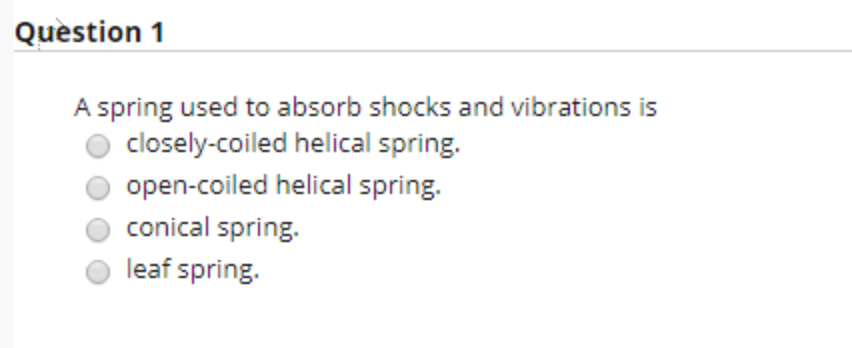 Solved Question 1 A spring used to absorb shocks and | Chegg.com