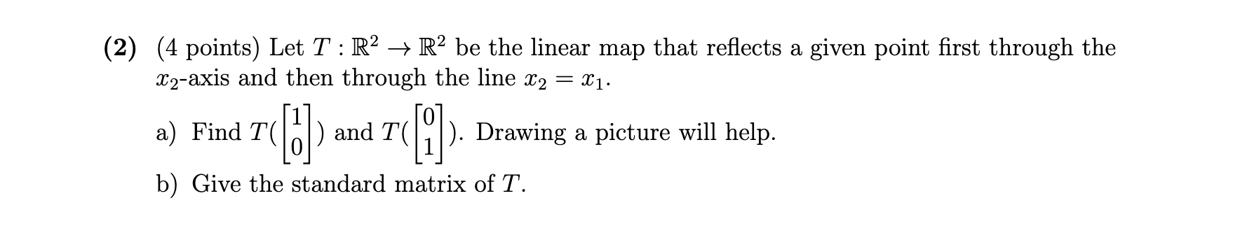 Solved (2) (4 points) Let T : R2 + R2 be the linear map that | Chegg.com