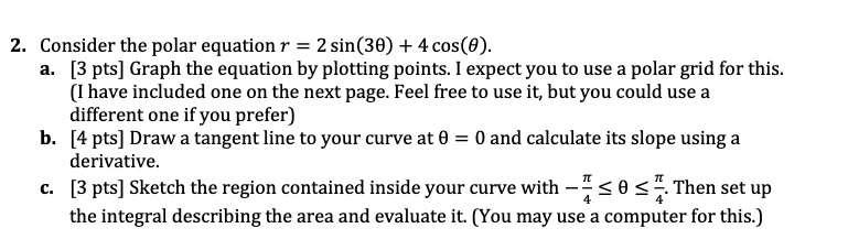 Solved 2. Consider the polar equation r=2sin(3θ)+4cos(θ). a. | Chegg.com