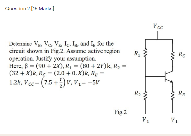 Solved Question 2.[15 Marks] Determine VB,VC,VE,IC,IB, and | Chegg.com