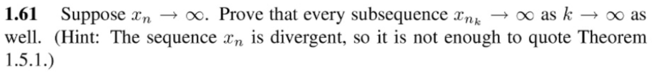Solved 1.61 Suppose xn → oo. Prove that every subsequence | Chegg.com