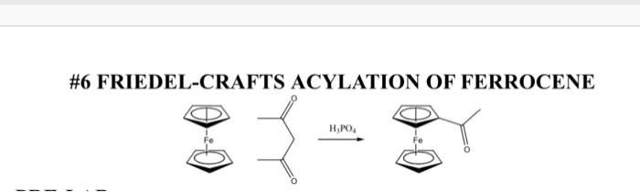 Solved #6 FRIEDEL-CRAFTS ACYLATION OF FERROCENE HPO | Chegg.com