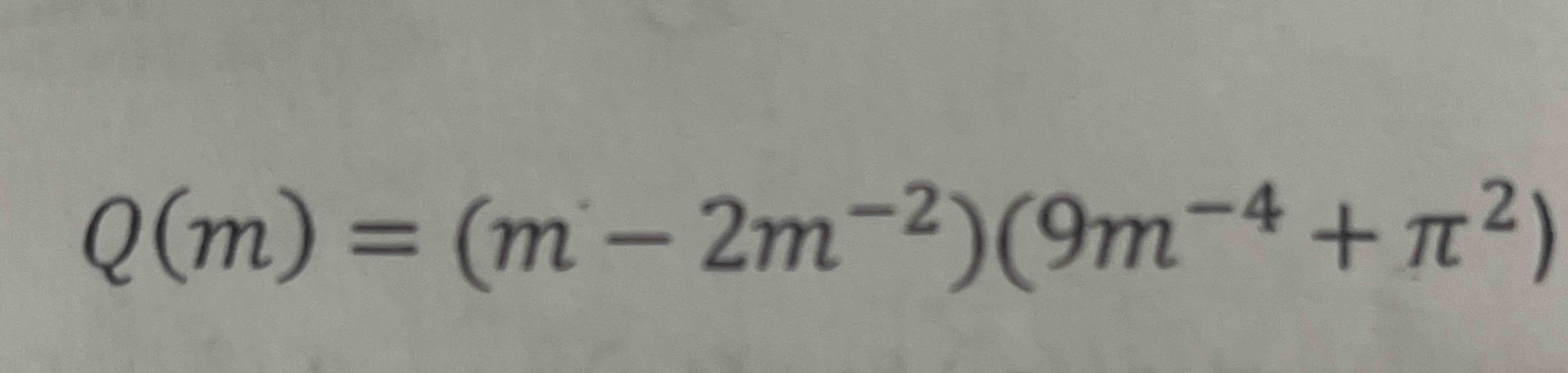 Solved Q(m)=(m-2m-2)(9m-4+π2)solve with the product rule | Chegg.com