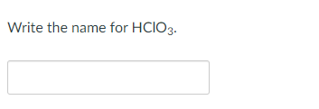 Solved Write the name for HCIO3. | Chegg.com