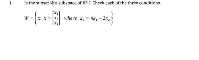 Solved 1. Is the subset W a subspace of R3 ? Check each of | Chegg.com