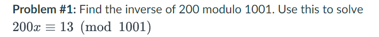 Solved Problem \#1: Find the inverse of 200 modulo 1001 . | Chegg.com
