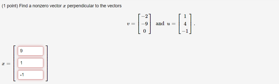Solved (1 point) Find a nonzero vector x perpendicular to | Chegg.com
