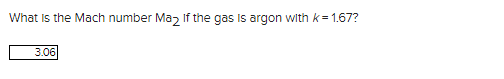 Solved What is the Mach number Ma2 if the gas is argon with | Chegg.com
