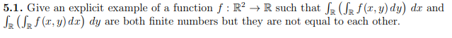 Solved 5.1. Give an explicit example of a function f:R2→R | Chegg.com
