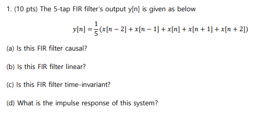 Solved 1. (10 pts) The 5-tap FIR filter's output y[n] is | Chegg.com