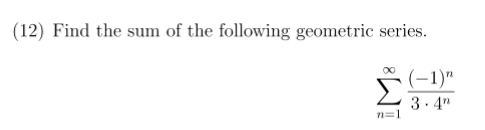 Solved (12) Find the sum of the following geometric series. | Chegg.com