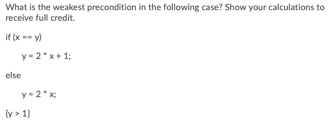 Solved What is the weakest precondition in the following | Chegg.com