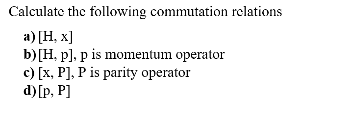 Solved Calculate the following commutation relations a) [H, | Chegg.com