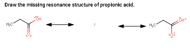 Solved Draw the missing resonance structure of propionic | Chegg.com