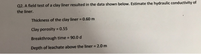 Solved Q2. A field test of a clay liner resulted in the data | Chegg.com