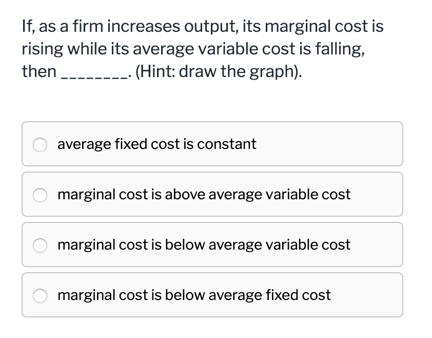 Solved: If, As A Firm Increases Output, Its Marginal Cost ... | Chegg.com