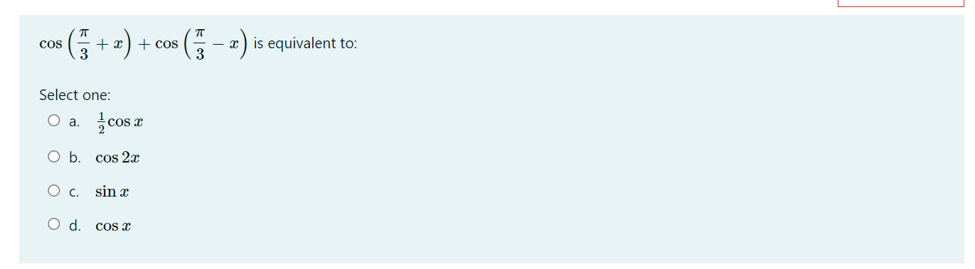 Solved cos(3π+x)+cos(3π−x) is equivalent to: Select one: a. | Chegg.com