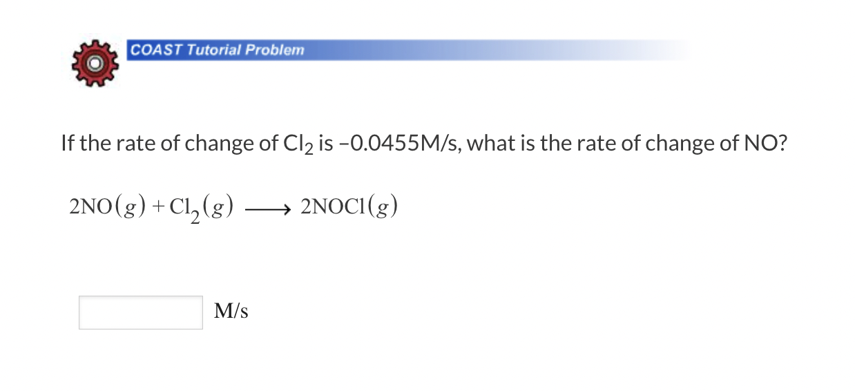 Solved If the rate of change of Cl2 is −0.0455M/s, what is | Chegg.com