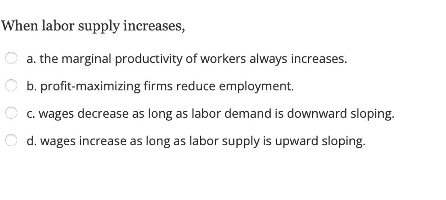 Solved When labor supply increases, a. the marginal | Chegg.com