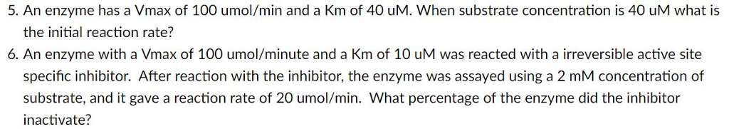 Solved 5. An enzyme has a Vmax of 100 umol/min and a Km of | Chegg.com