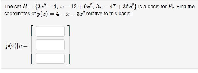 Solved The set B={3x2−4,x−12+9x2,3x−47+36x2} is a basis for | Chegg.com