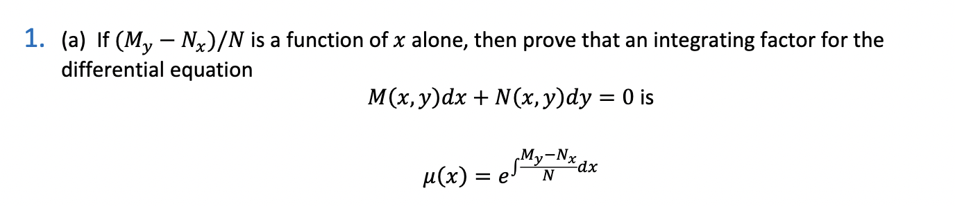 Solved 1. (a) If (My−Nx)/N is a function of x alone, then | Chegg.com