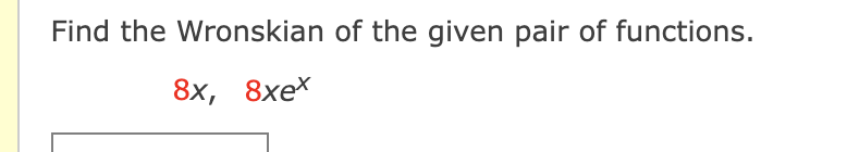 Solved Find the Wronskian of the given pair of functions. | Chegg.com